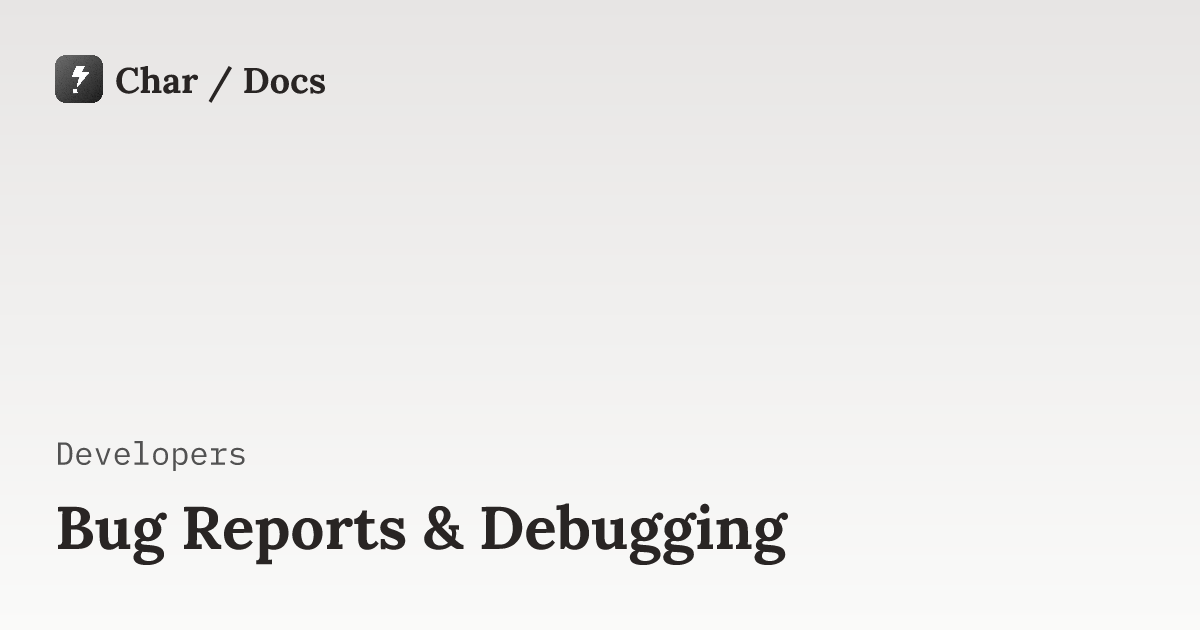 Bug Reports Debugging Hyprnote Documentation